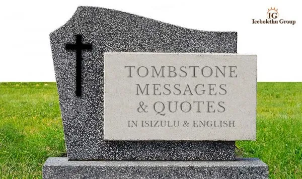 Tombstone Messages & Quotes in IsiZulu / English – Icebolethu Funerals