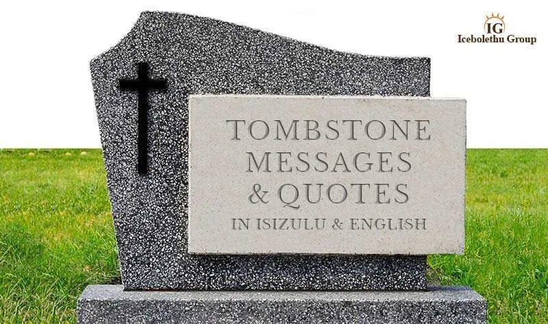 Tombstone Messages & Quotes in IsiZulu / English – Icebolethu Funerals